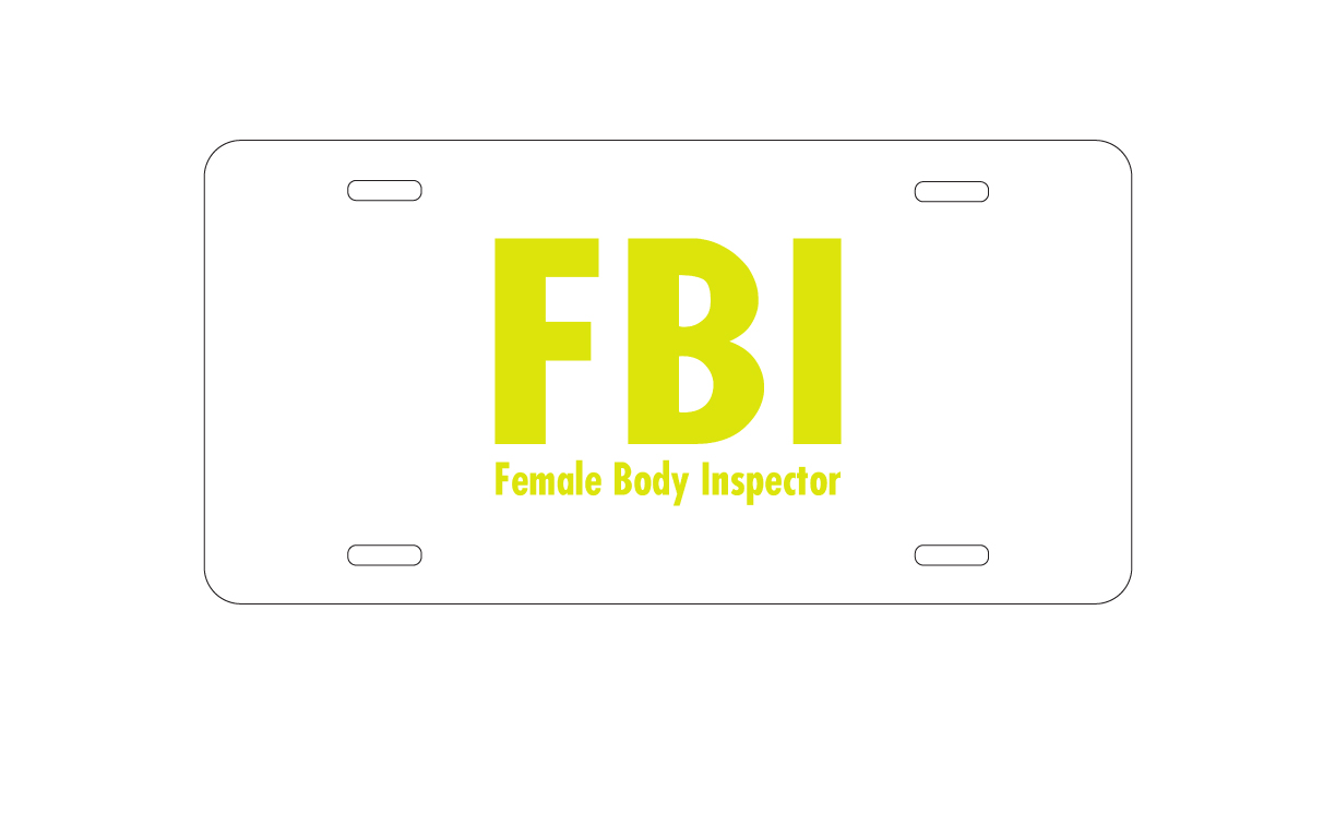 Aluminum License Plate - - FBI - Female Body Inspector | eBay